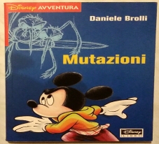 Mutazioni di Daniele Brolli Editore: Disney Libri, febbraio 2001 come nuovo 